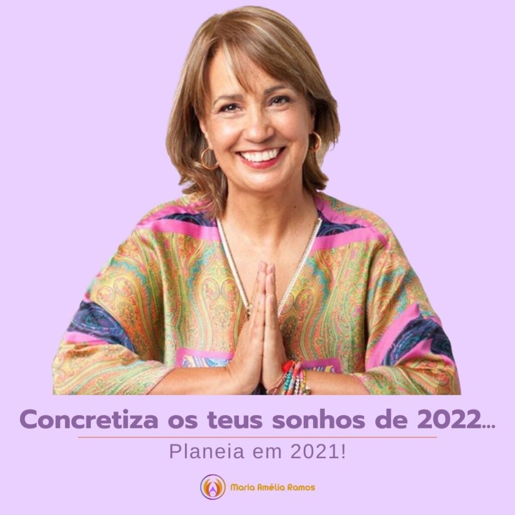 Concretiza os teus Sonhos em 2022... - Maria Amélia Ramos